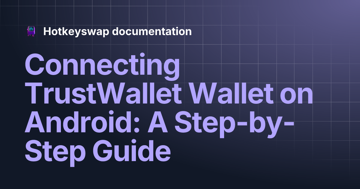 Connecting TrustWallet Wallet on Android: A Step-by-Step Guide ...