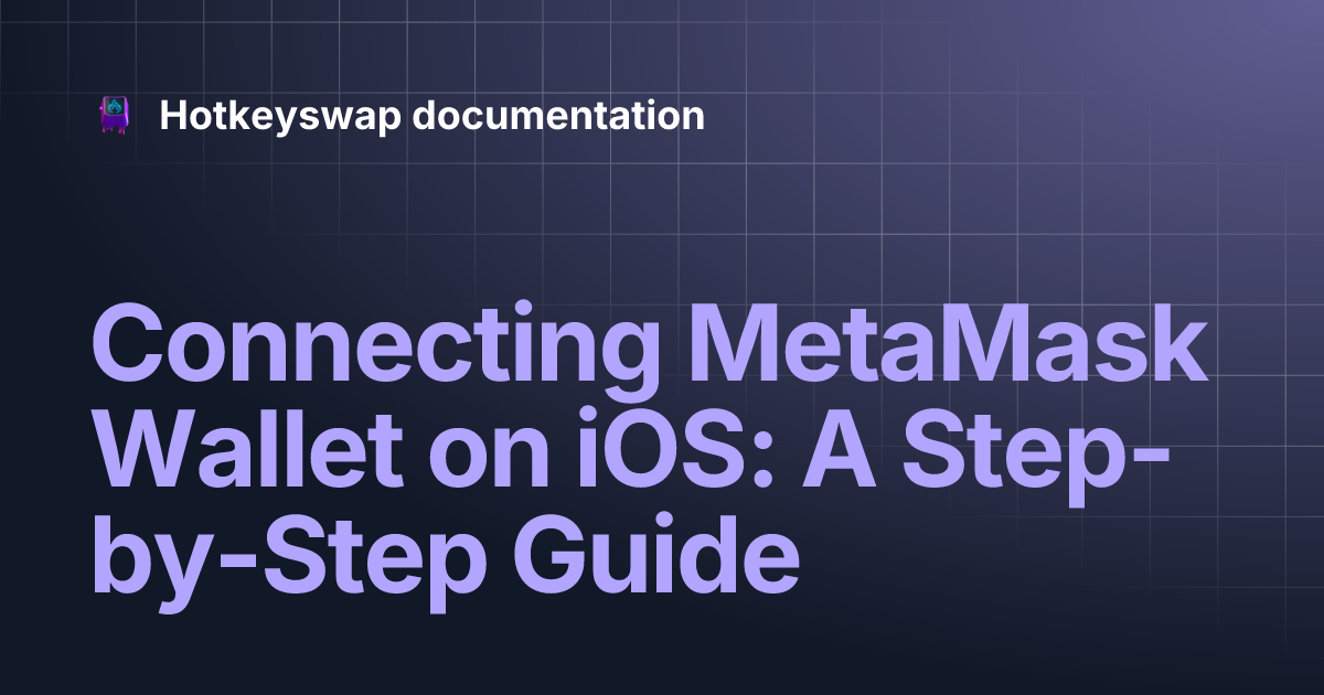 Connecting MetaMask Wallet on iOS: A Step-by-Step Guide | Hotkeyswap ...