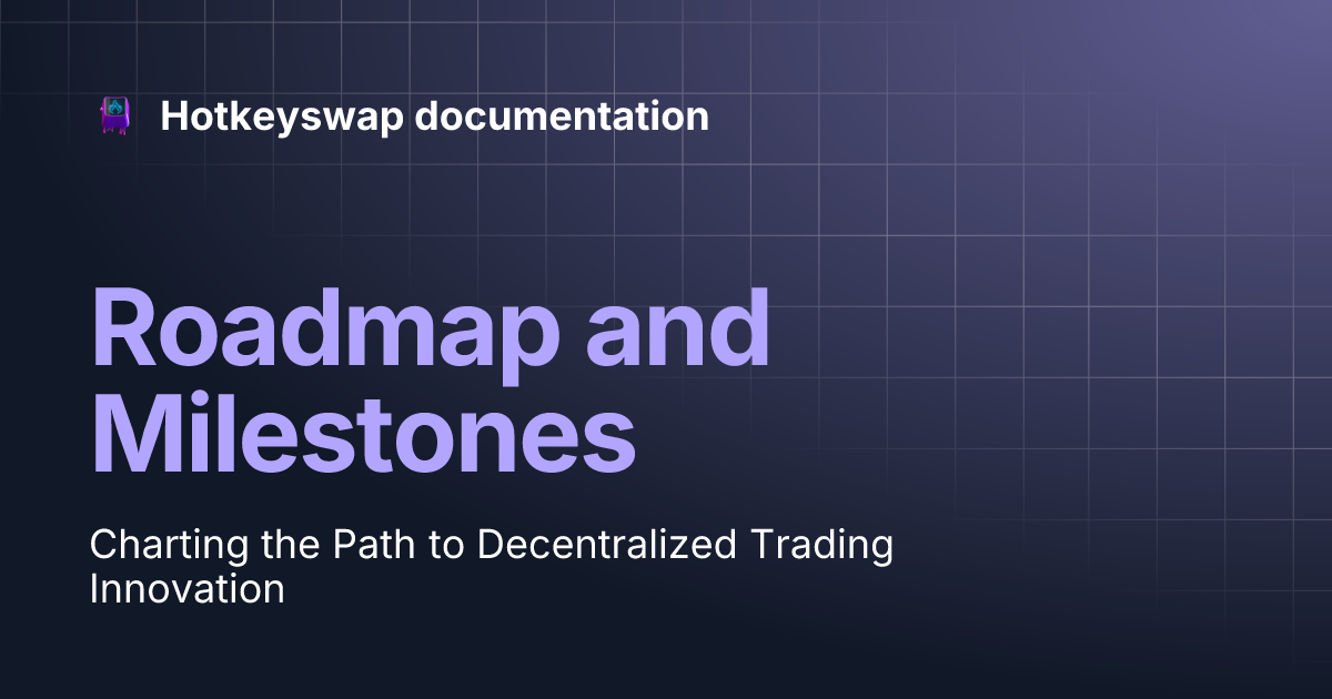Roadmap and Milestones | Hotkeyswap documentation